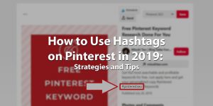 How to Use Hashtags on Pinterest in 2019: Strategies and Tips