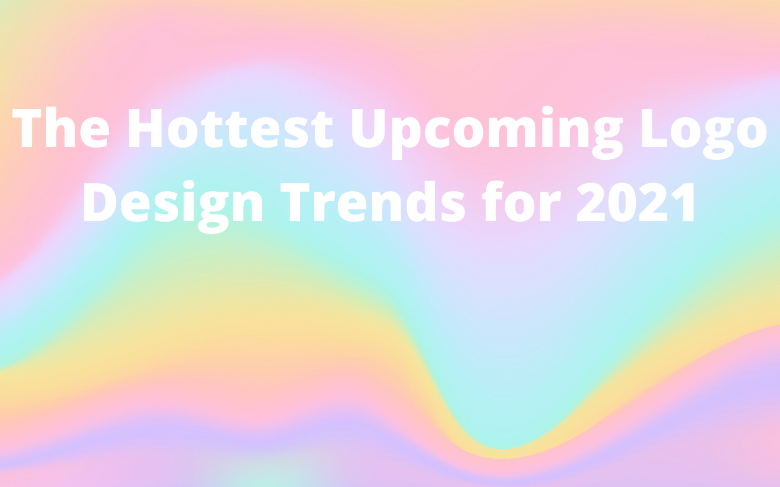The Hottest Upcoming Logo Design Trends for 2021